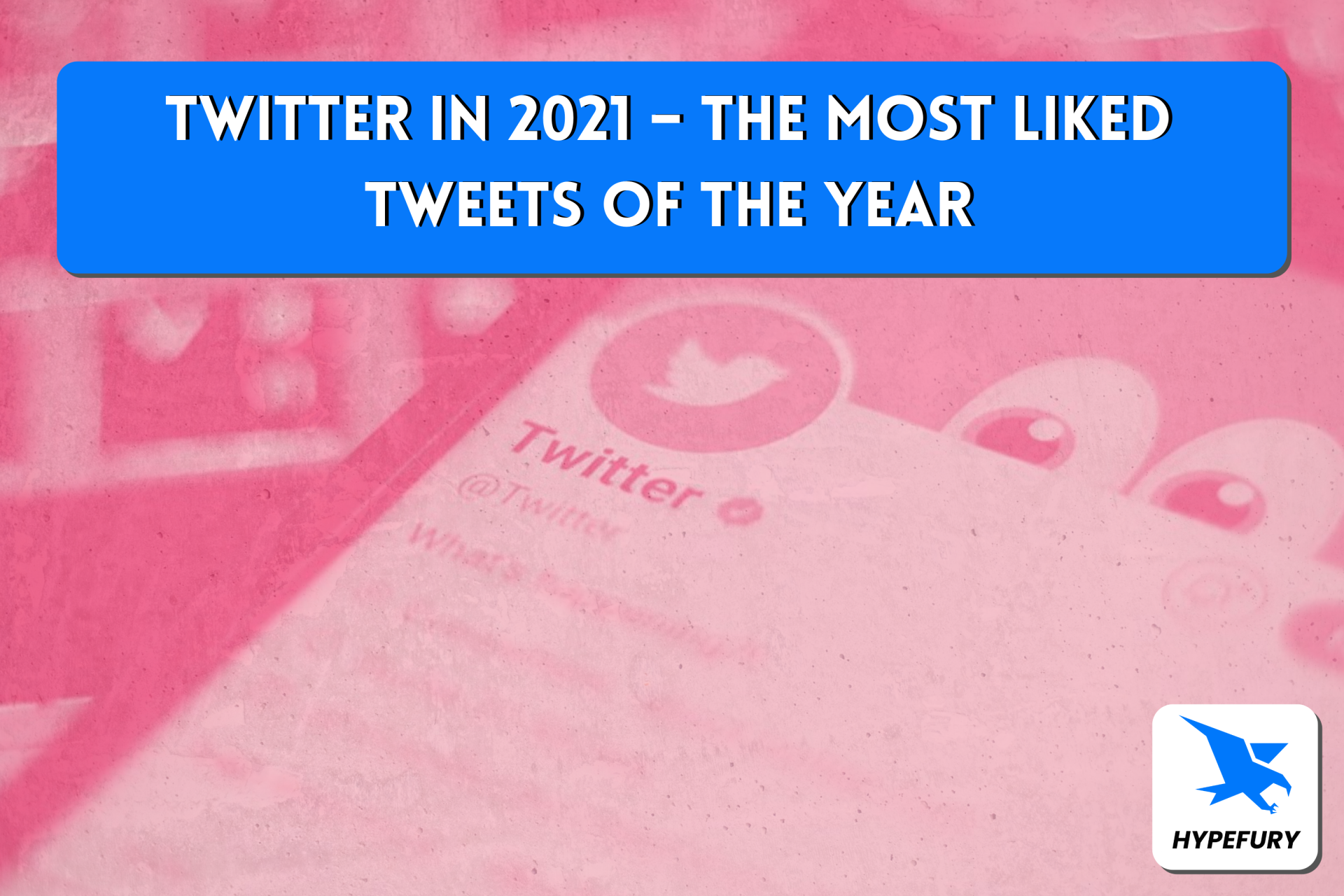Twitter in 2021 - The Most Liked Tweets Of The Year