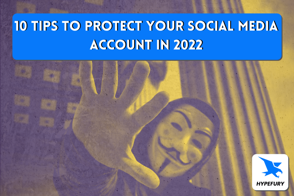 10 Tips to Protect your Social Media Account in 2022