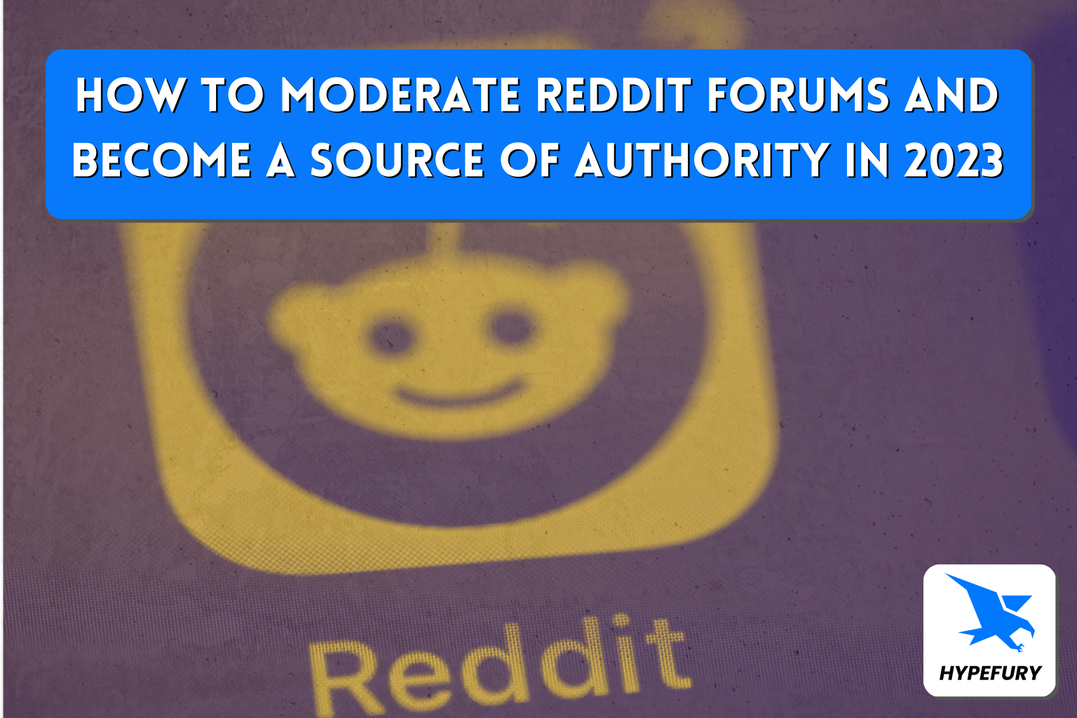 How to moderate Reddit forums and become a source of authority in 2023 ...