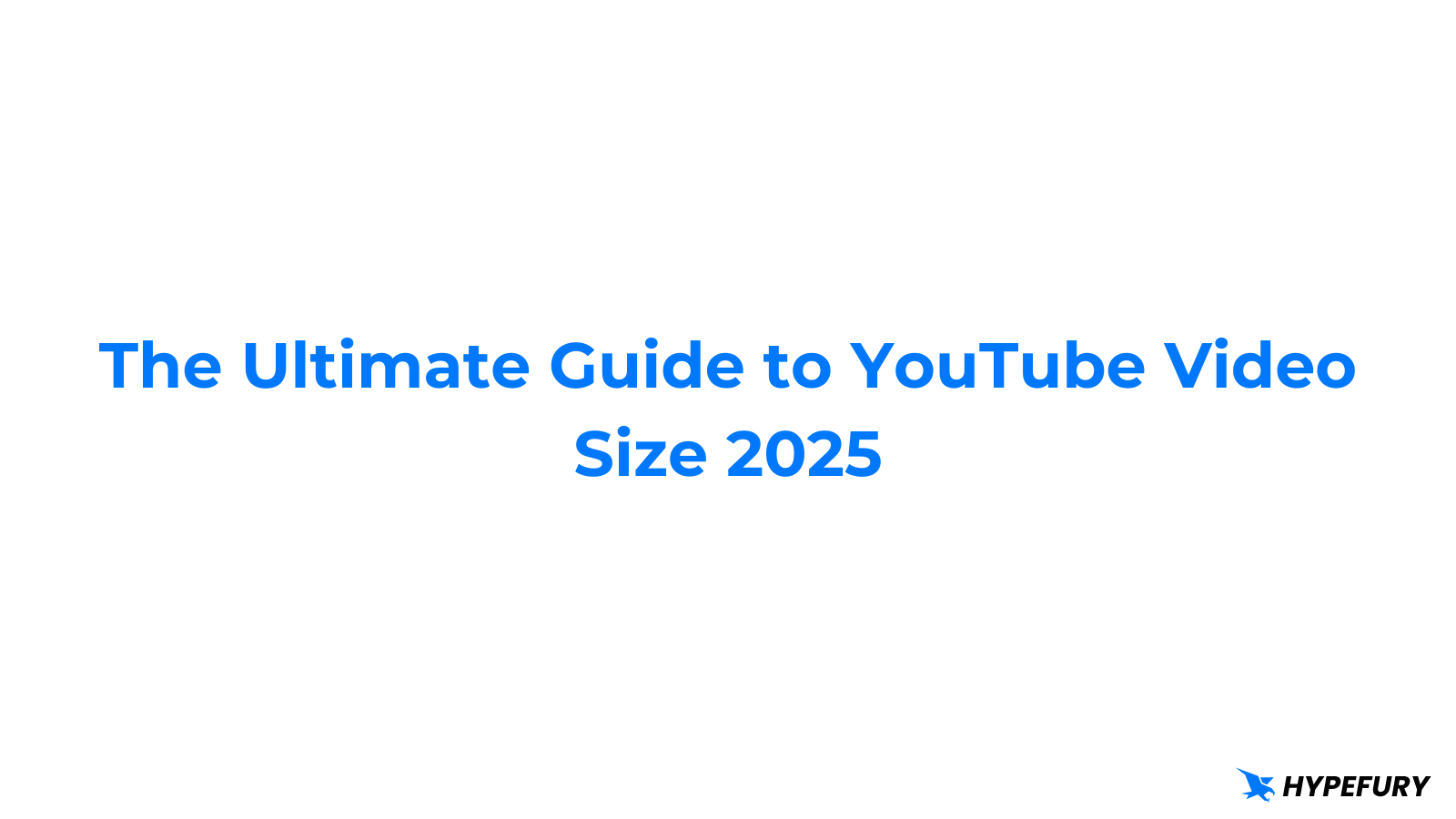 The Ultimate Guide to YouTube Video Size - Hypefury - Social Media ...