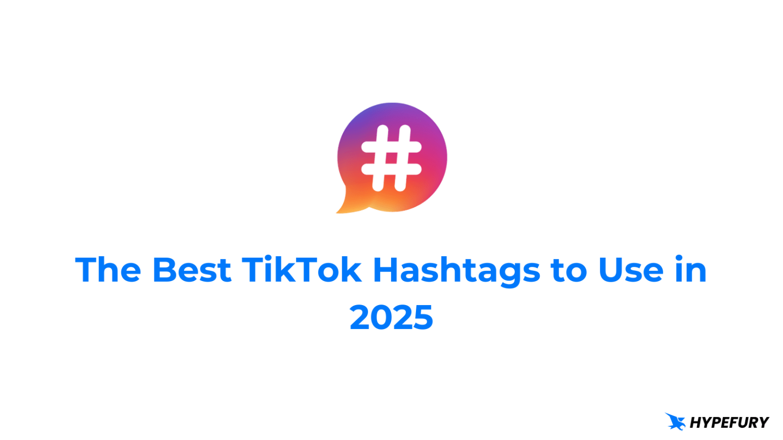 The Best TikTok Hashtags to Use in 2025: Update October 2025 - Hypefury ...