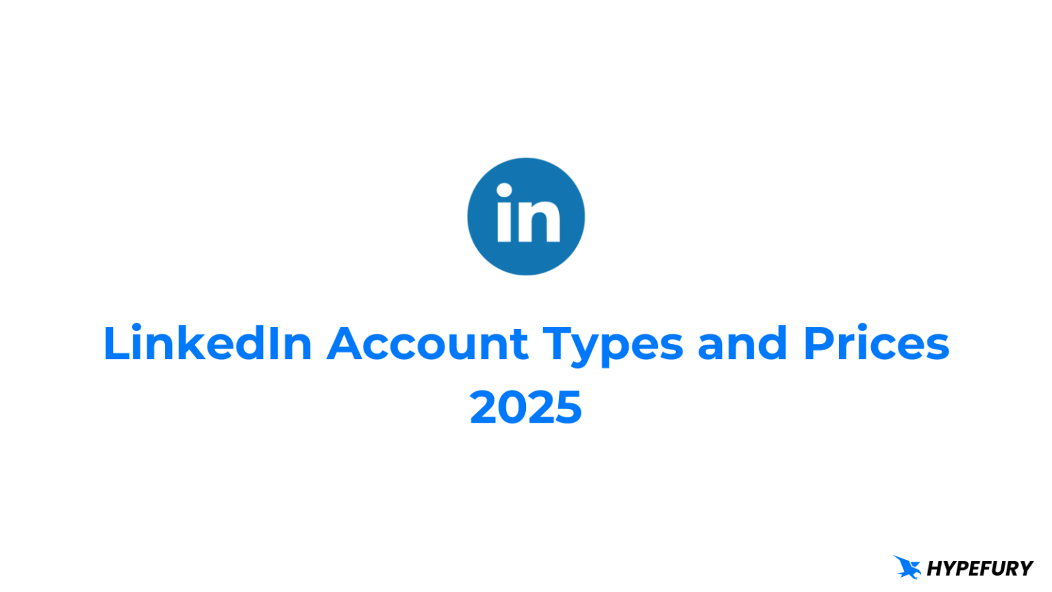LinkedIn Account Types and Prices 2026 - Hypefury - Social Media ...