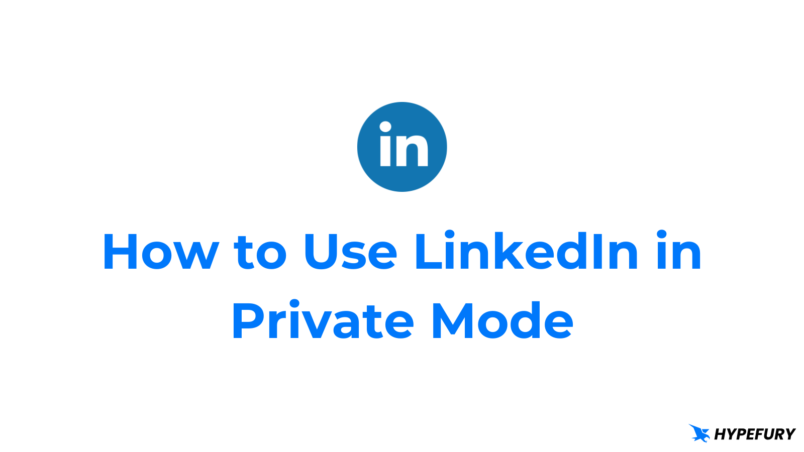 How to Use LinkedIn in Private Mode - Hypefury - Social Media Scheduling & Automation