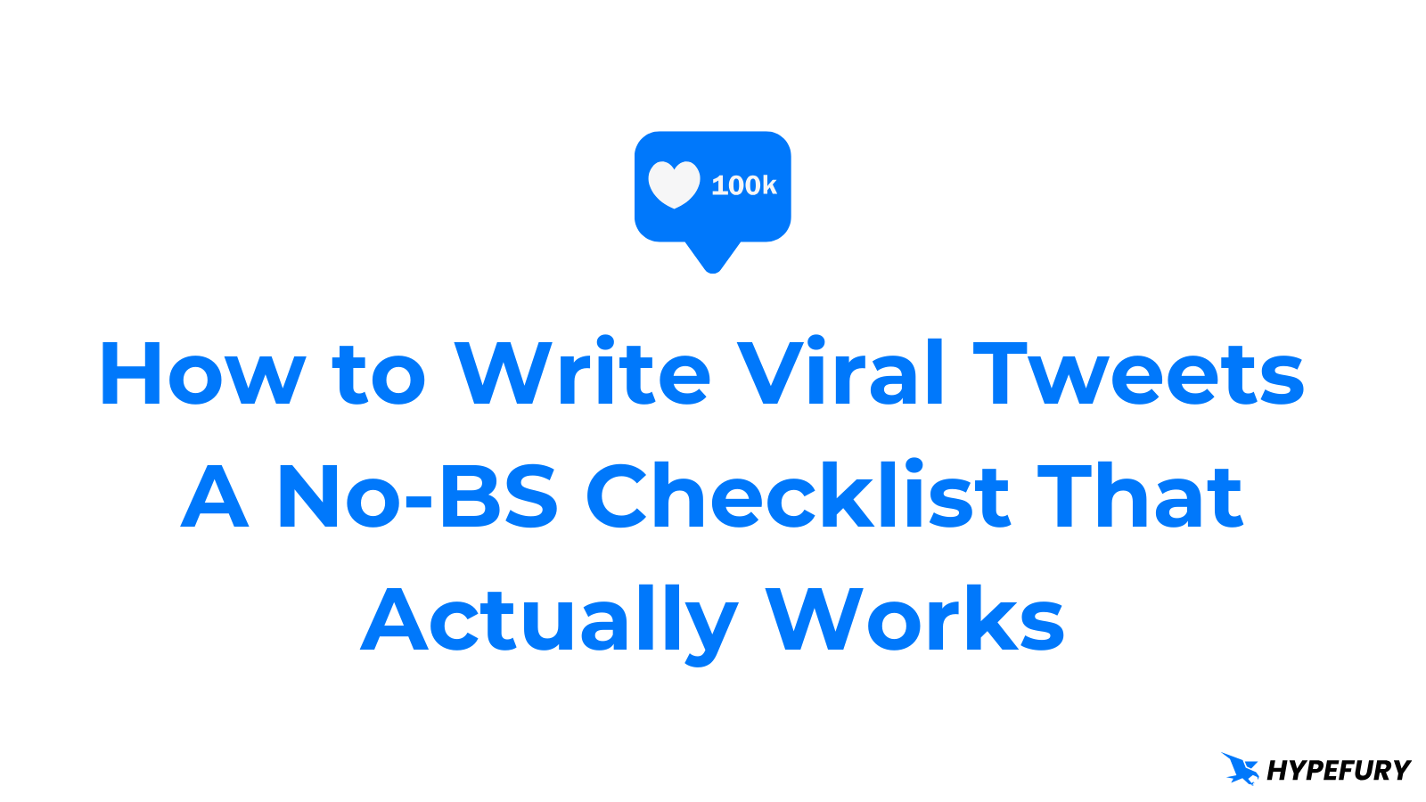 How to Write Viral Tweets: A No-BS Checklist That Actually Works ...