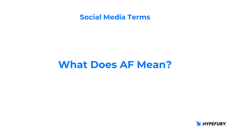 What Does AF Mean in Social Media? - Hypefury - Social Media Scheduling ...